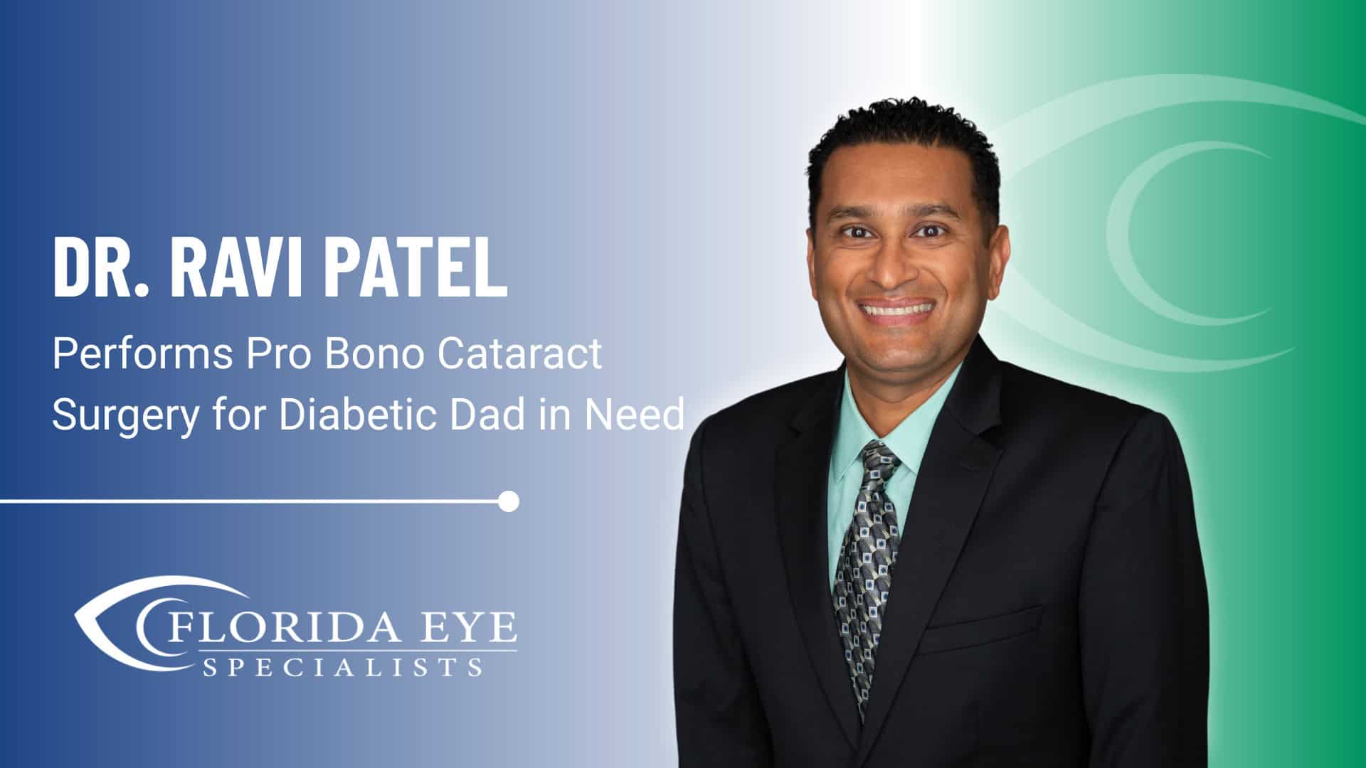 Dr. Patel Performs Pro Bono Cataract Surgery - Florida Eye Specialists