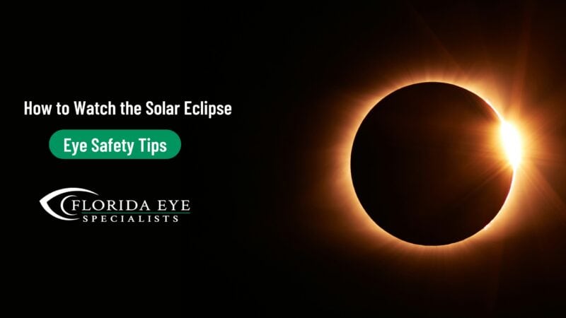 How to Watch the Solar Eclipse – Eye Safety Tips - Florida Eye Specialists